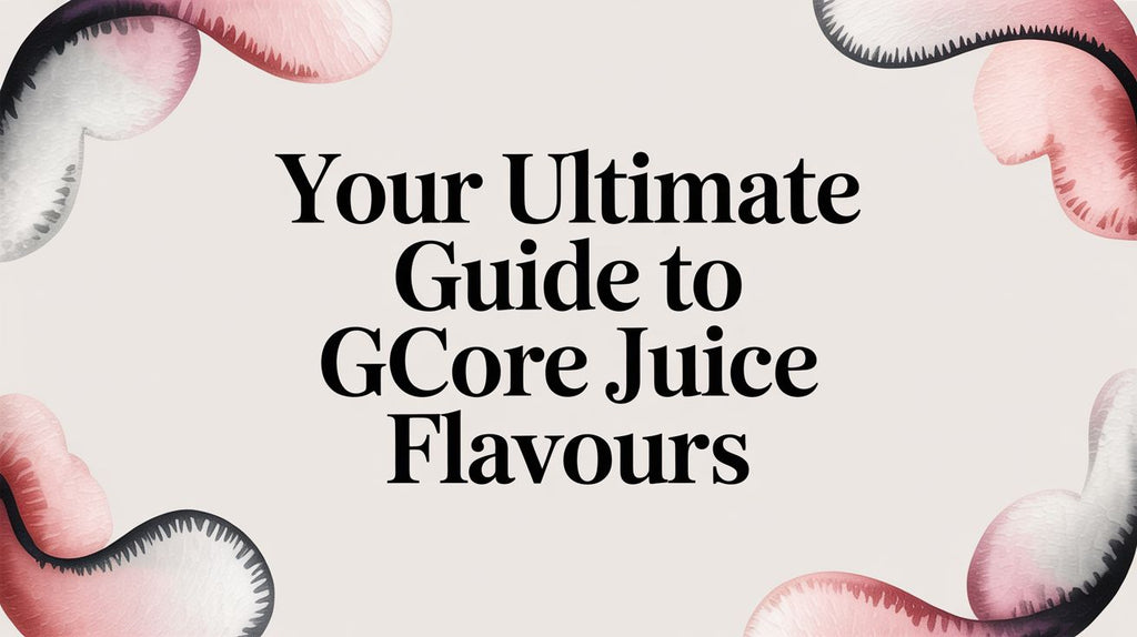 Your Ultimate Guide to Gcore Juice Flavours – Wii Vape